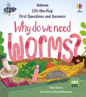 Katie Daynes: First Questions & Answers: Why Do We Need Worms? [2024] – Chapters Bookstore