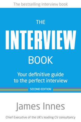 The Interview Book: Your definitive guide to the perfect interview ...