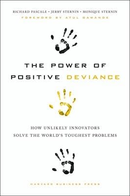 The Power of Positive Deviance: How Unlikely Innovators Solve the Worl – Chapters Bookstore