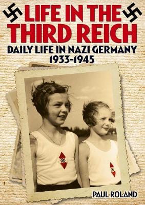 Paul Roland: Life in the Third Reich Daily Life in Nazi Germany 1933-1 ...