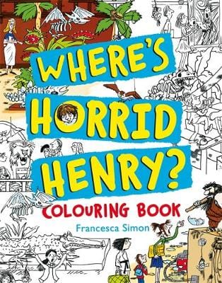 Francesca. Simon: Where's Horrid Henry Colouring Book [2017] paperback ...