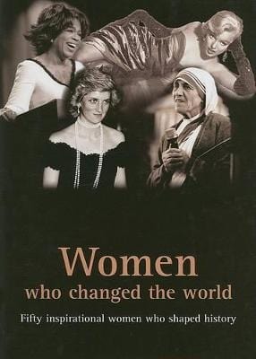 Women Who Changed the World: Fifty Inspirational Women Who Shaped Hist ...