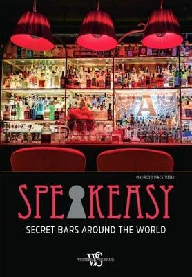 Maurizio Maestrelli: Speakeasy: The Most Secrets Bars Around the World – Chapters Bookstore