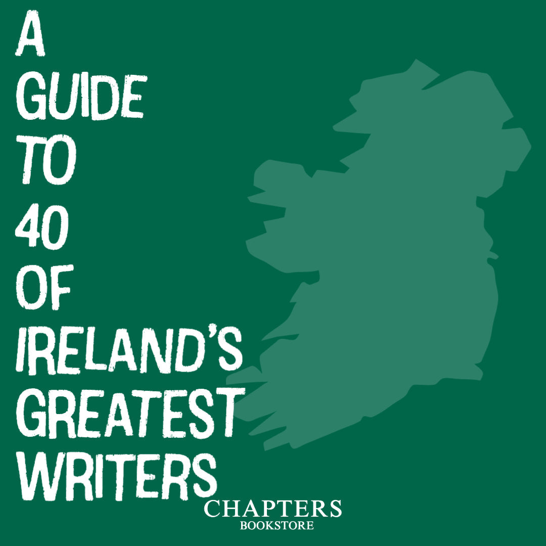 A Guide Through 40 of Ireland's Greatest Writers – Chapters Bookstore