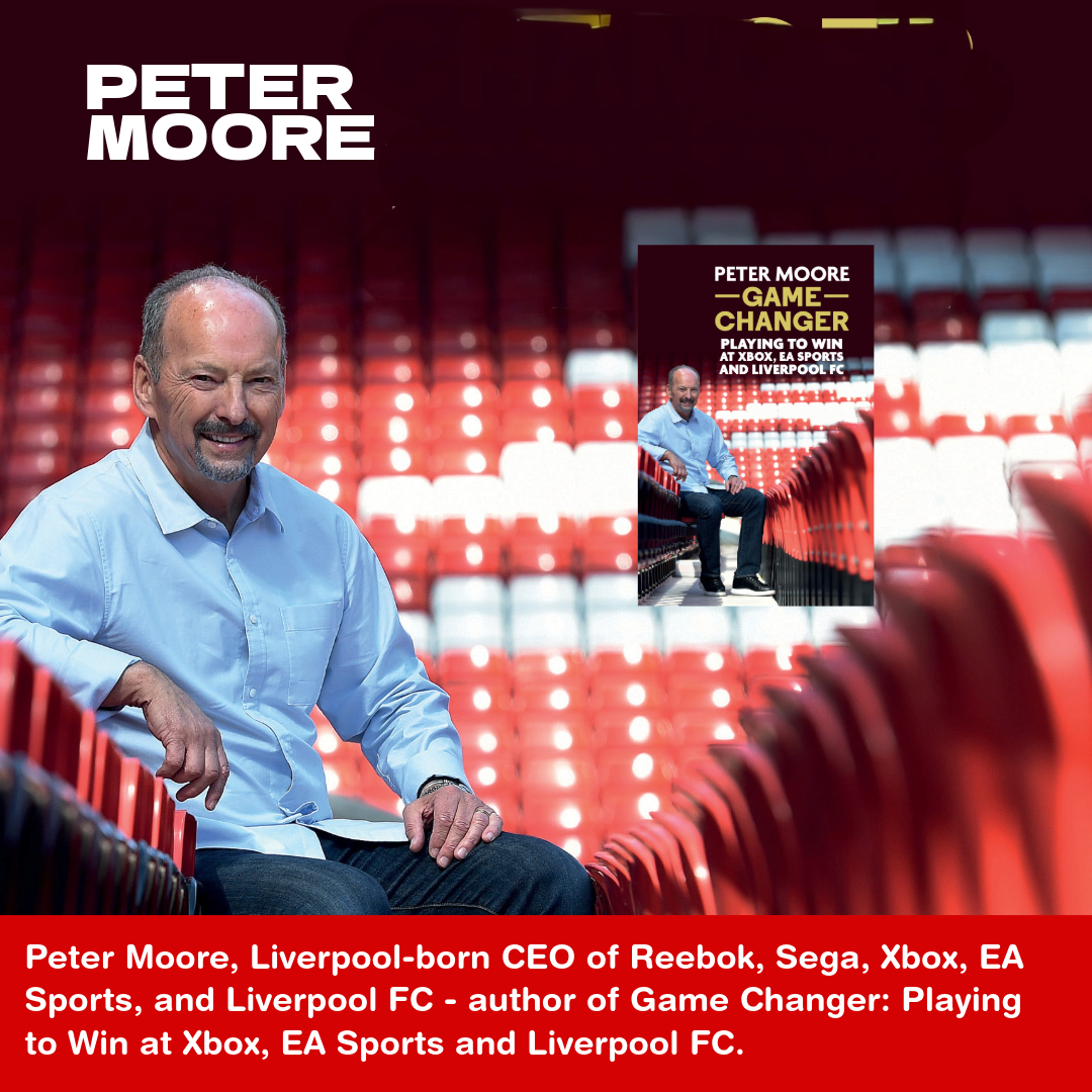 Peter Moore’s Game Changer: From Reebok to Xbox to Anfield - Lessons i ...
