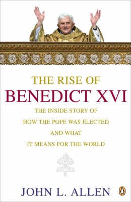John L. Allen: The Rise of Benedict XVI [2005] paperback – Chapters ...