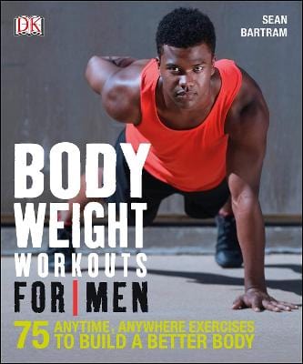 Sean Bartram: Bodyweight Workouts For Men [2016] paperback – Chapters ...