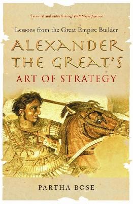 Partha Bose: Alexander The Great's Art Of Strategy [2004] paperback ...