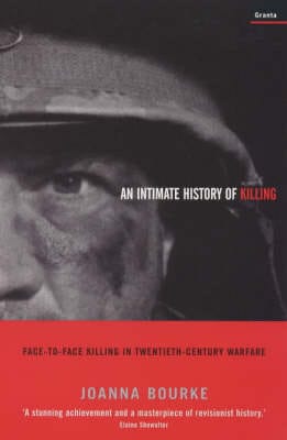 Joanna Bourke: An Intimate History Of Killing [2000] – Chapters Bookstore
