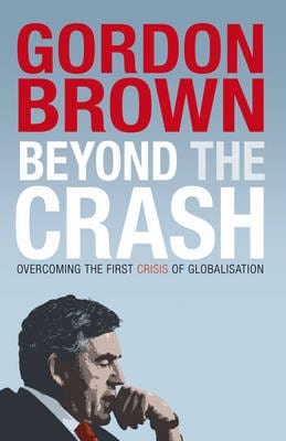 Gordon Brown: Beyond the Crash [2010] paperback – Chapters Bookstore