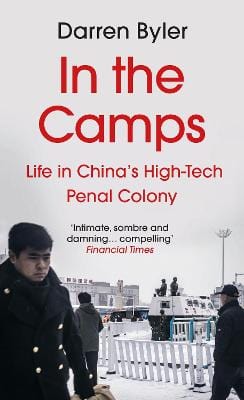 Darren Byler: In the Camps: Life in China’s High-Tech Penal Colony [20 ...