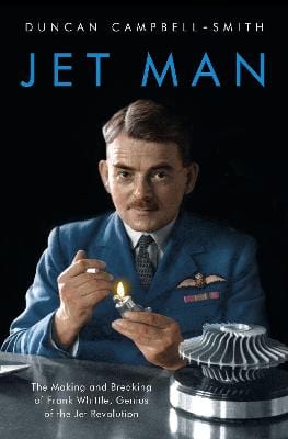 Duncan Campbell-Smith: Jet Man: The Making and Breaking of Frank Whitt ...