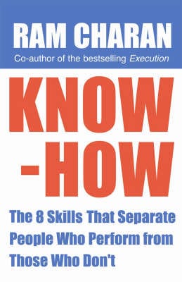 Know-How: The 8 Skills That Separate People Who Perform from Those Who ...