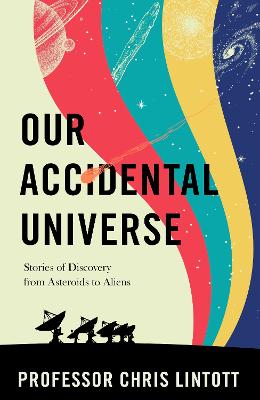 Lintott Chris: Our Accidental Universe [2024] hardback – Chapters Bookstore