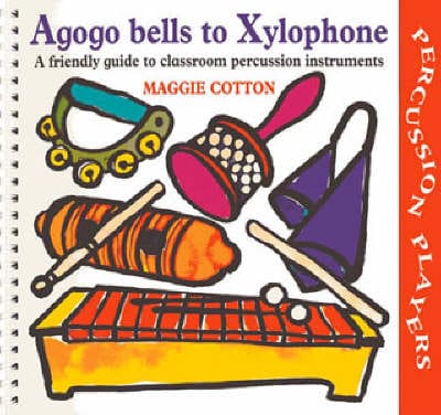 Agogo Bells to Xylophone: A friendly guide to classroom percussion ins ...