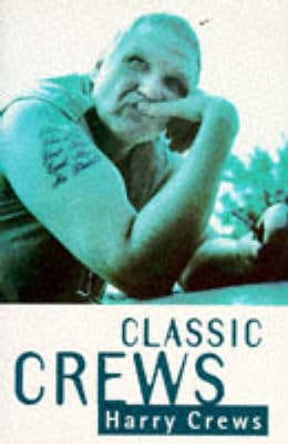 Harry Crews: Classic Crews [1994] paperback – Chapters Bookstore