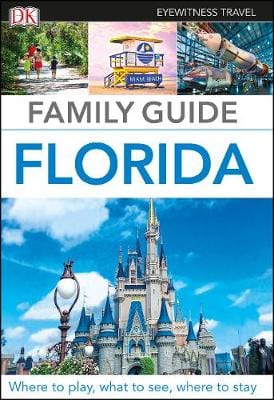 Dk Eyewitness: DK Eyewitness Family Guide Florida (Travel Guide) [2019 ...