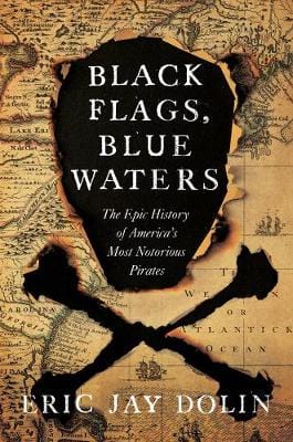 Eric Jay Dolin: Black Flags, Blue Waters [2018] hardback – Chapters ...