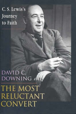 David C. Downing: The Most Reluctant Convert [2002] hardback – Chapters ...