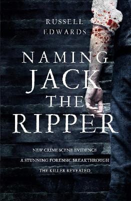 Russell Edwards: Naming Jack the Ripper [2014] paperback – Chapters ...