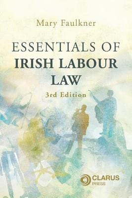 Mary Faulkner: Essentials of Irish Labour Law [2018] paperback ...
