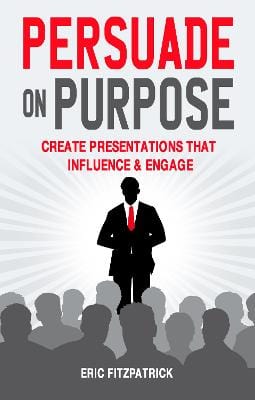 Eric Fitzpatrick: Persuade on Purpose: [2017] paperback – Chapters ...