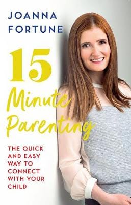 15-Minute Parenting: The Quick and Easy Way to Connect with Your Child ...