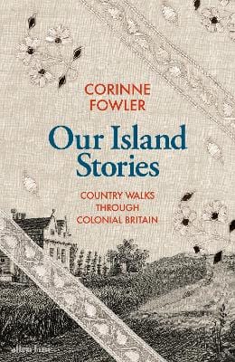 Corinne Fowler: Our Island Stories [2024] hardback – Chapters Bookstore