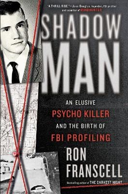 ShadowMan: An Elusive Psycho Killer and the Birth of FBI Profiling ...