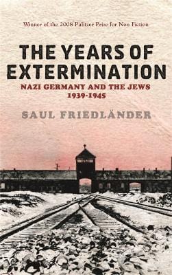 Prof Saul Friedlander: Nazi Germany And the Jews: The Years Of Extermi ...