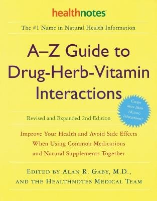 Alan R., M.D. Gaby: A-Z Guide to Drug-Herb-Vitamin Interactions Revise ...