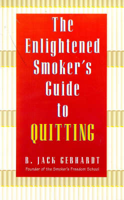 B.Jack Gebhardt: The Enlightened Smoker's Guide to Quitting [1998] pap ...