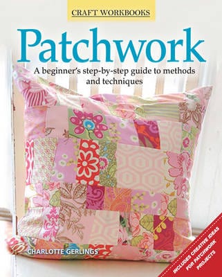 Patchwork: A Beginner's Step-by-Step Guide to Methods and Techniques ...