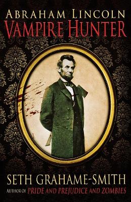 Seth Grahame-Smith: Abraham Lincoln Vampire Hunter [2011] paperback ...