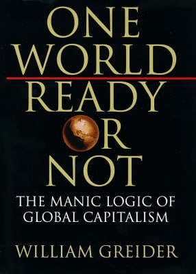 William Greider: One World, Ready or Not [1997] hardback – Chapters ...