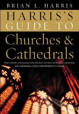 Brian L Harris: Harris's Guide to Churches and Cathedrals [2006] hardb ...