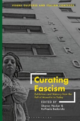 Sharon Hecker: Curating Fascism: Exhibitions and Memory from the Fall ...