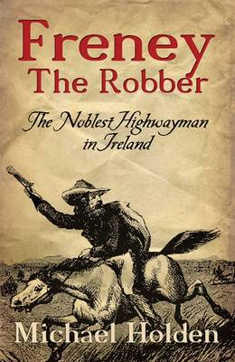 Michael Holden: Freney the Robber [2009] paperback – Chapters Bookstore