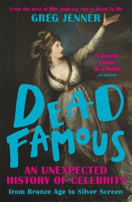 Greg Jenner: Dead Famous [2021] paperback – Chapters Bookstore