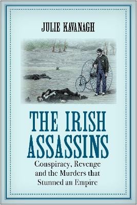 Julie (author) Kavanagh: The Irish Assassins [2021] hardback – Chapters ...