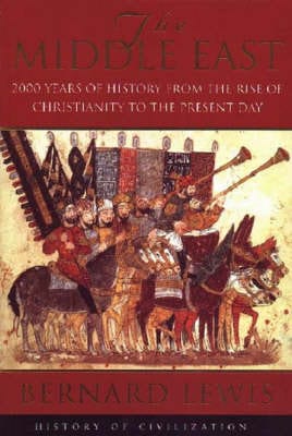 Bernard Lewis: The Middle East: 2000 Years Of History From The Birth O ...