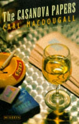 Carl MacDougall: The Casanova Papers [1997] paperback – Chapters Bookstore