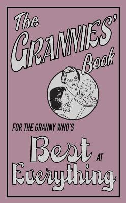 The Grannies' Book: For the Granny Who's Best at Everything – Chapters ...