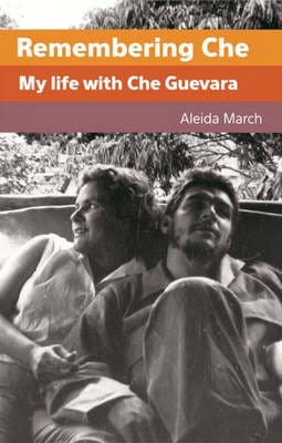 Aleida March: Remembering Che [2012] paperback – Chapters Bookstore