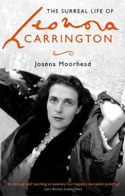 Joanna Moorehead: The Surreal Life of Leonora Carrington [2019] paperb ...