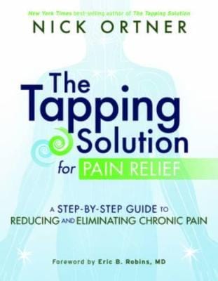 Nick Ortner: The Tapping Solution for Pain Relief [2016] paperback ...