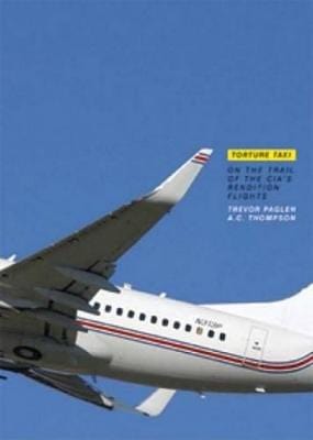 Torture Taxi: on the Trail of the CIA's Rendition Flights – Chapters ...