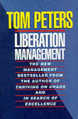 Thomas J. Peters: Liberation Management [1994] paperback – Chapters ...