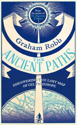Graham Robb: The Ancient Paths [2013] paperback – Chapters Bookstore