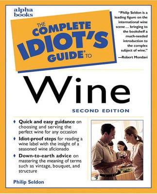 Philip Seldon: Complete Idiot's Guide to Wine, Second Edition [2000] p ...